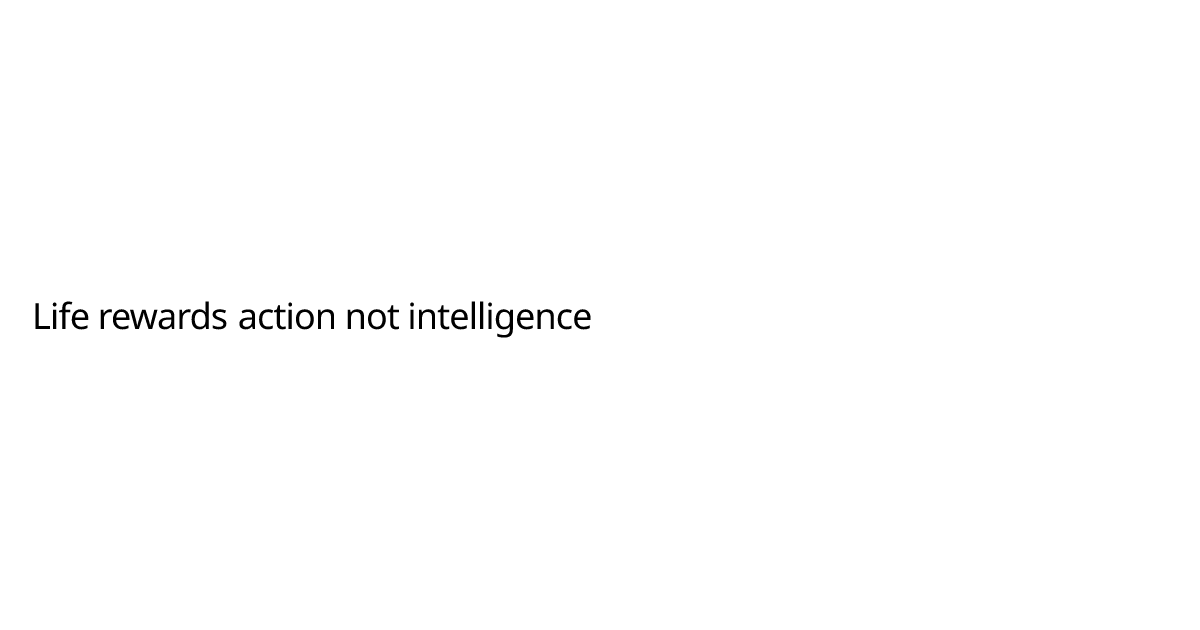 Life rewards action not intelligence | Renjith Abraham